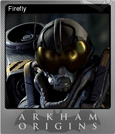Batman: Arkham Origins - Firefly | Steam Trading Cards Wiki | Fandom