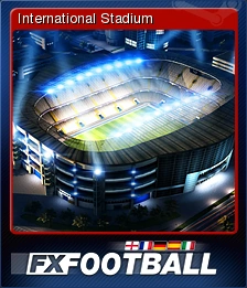 FX Football - International Stadium | Steam Trading Cards Wiki | Fandom