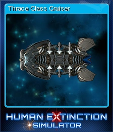 Human Extinction Simulator - Thrace Class Cruiser | Steam Trading Cards Wiki | Fandom
