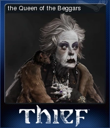 Thief - the Queen of the Beggars | Steam Trading Cards Wiki | Fandom