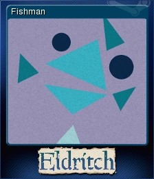 Eldritch - Fishman | Steam Trading Cards Wiki | Fandom