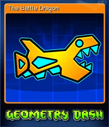 Geometry Dash - The Battle Dragon | Steam Trading Cards Wiki | Fandom