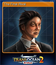 TransOcean 2: Rivals - The Final Rival | Steam Trading Cards Wiki | Fandom