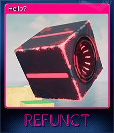 Refunct - Hello? | Steam Trading Cards Wiki | Fandom