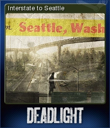 Deadlight - Interstate to Seattle | Steam Trading Cards Wiki | Fandom