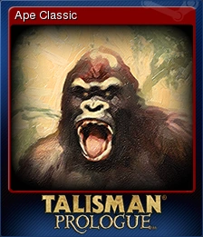 Talisman: Prologue - Ape Classic | Steam Trading Cards Wiki | Fandom