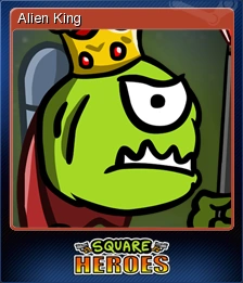 Square Heroes - Alien King | Steam Trading Cards Wiki | Fandom
