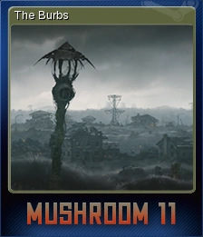 Mushroom 11 - The Burbs | Steam Trading Cards Wiki | Fandom