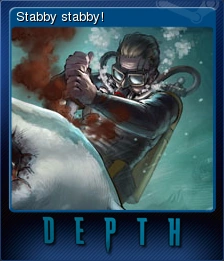 Depth - Stabby stabby! | Steam Trading Cards Wiki | Fandom