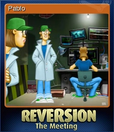 Reversion - The Meeting - Pablo | Steam Trading Cards Wiki | Fandom