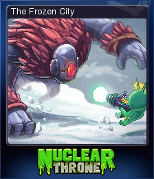 Nuclear Throne - The Frozen City | Steam Trading Cards Wiki | Fandom