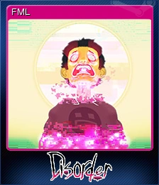 Disorder - FML | Steam Trading Cards Wiki | Fandom