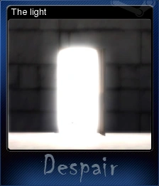 Despair - The light | Steam Trading Cards Wiki | Fandom