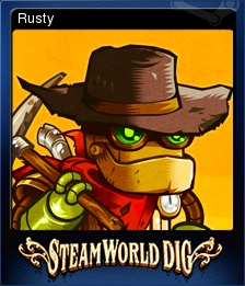 SteamWorld Dig - Rusty | Steam Trading Cards Wiki | Fandom
