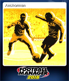 Football Manager 2016 - Anchorman | Steam Trading Cards Wiki | Fandom
