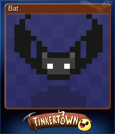 Tinkertown - Bat | Steam Trading Cards Wiki | Fandom
