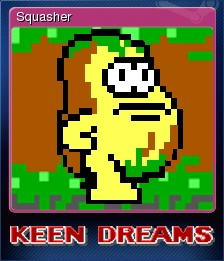 Keen Dreams - Squasher | Steam Trading Cards Wiki | Fandom