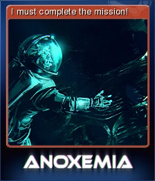 Anoxemia - I must complete the mission! | Steam Trading Cards Wiki | Fandom