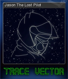 Trace Vector - Jason The Lost Pilot | Steam Trading Cards Wiki | Fandom