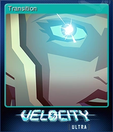 Velocity Ultra - Transition | Steam Trading Cards Wiki | Fandom