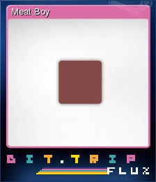 BIT.TRIP FLUX - Meat Boy | Steam Trading Cards Wiki | Fandom