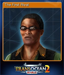 TransOcean 2: Rivals - The First Rival | Steam Trading Cards Wiki | Fandom