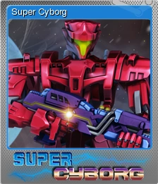 Super Cyborg - Super Cyborg | Steam Trading Cards Wiki | Fandom