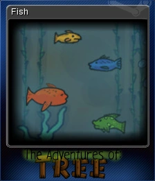 The Adventures of Tree - Fish | Steam Trading Cards Wiki | Fandom