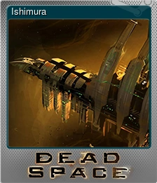 Dead Space (2008) - Ishimura | Steam Trading Cards Wiki | Fandom