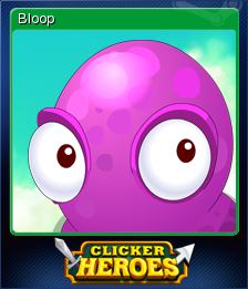 Clicker Heroes - Bloop | Steam Trading Cards Wiki | Fandom