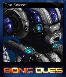 Bionic Dues - Epic Science | Steam Trading Cards Wiki | Fandom