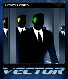 Vector - Crowd Control | Steam Trading Cards Wiki | Fandom