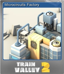 Train Valley 2 - Microcircuits Factory | Steam Trading Cards Wiki | Fandom