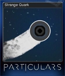 Particulars - Strange Quark | Steam Trading Cards Wiki | Fandom