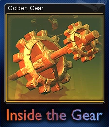 Inside The Gear - Golden Gear | Steam Trading Cards Wiki | Fandom