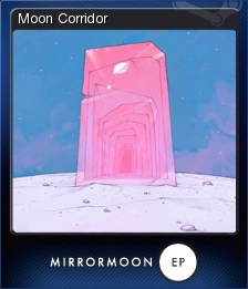 MirrorMoon EP - Moon Corridor | Steam Trading Cards Wiki | Fandom