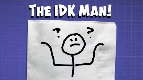 The IDK Man! | Stephen Wiki | Fandom
