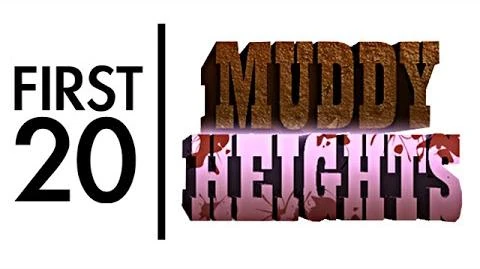 Muddy Heights - First20 | Stephen Wiki | Fandom
