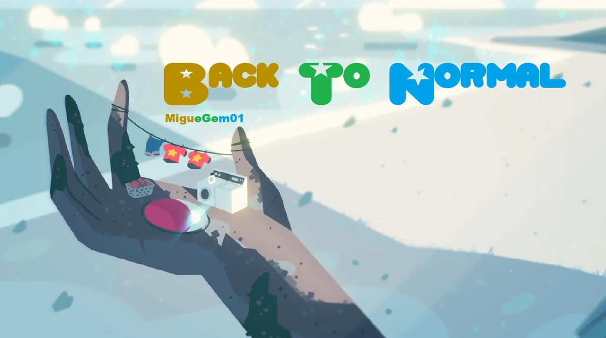 Back to Normal | Steven Universe Fanon Wikia | Fandom