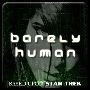 Barely Human | Star Trek Expanded Universe | Fandom