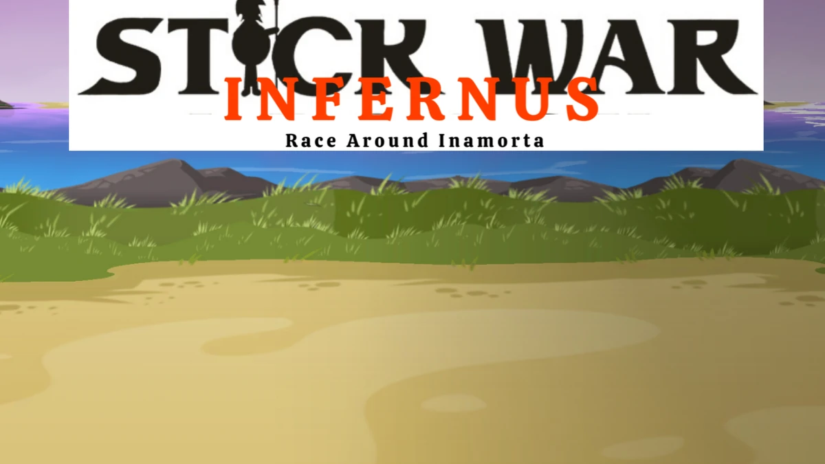 Stick War Infernus : Race Around Inamorta | Stick Empire Fan Stories ...