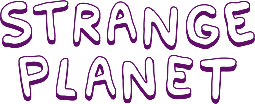 Strange Planet | Strange Planet Wiki | Fandom