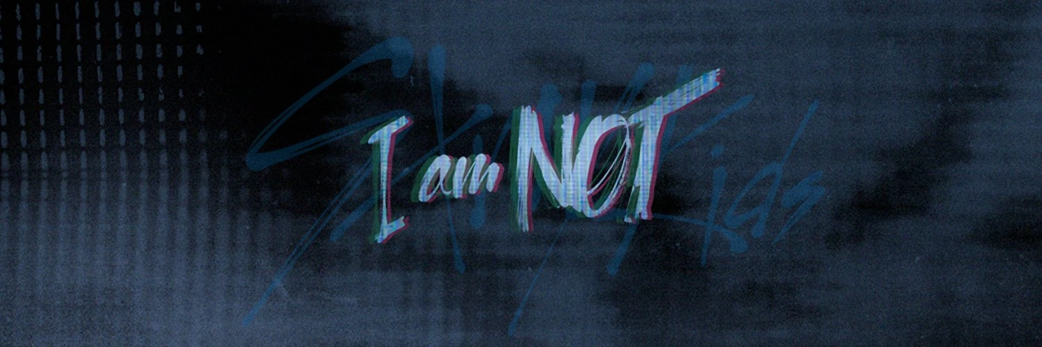 I am NOT | Wiki Stray Kids | Fandom