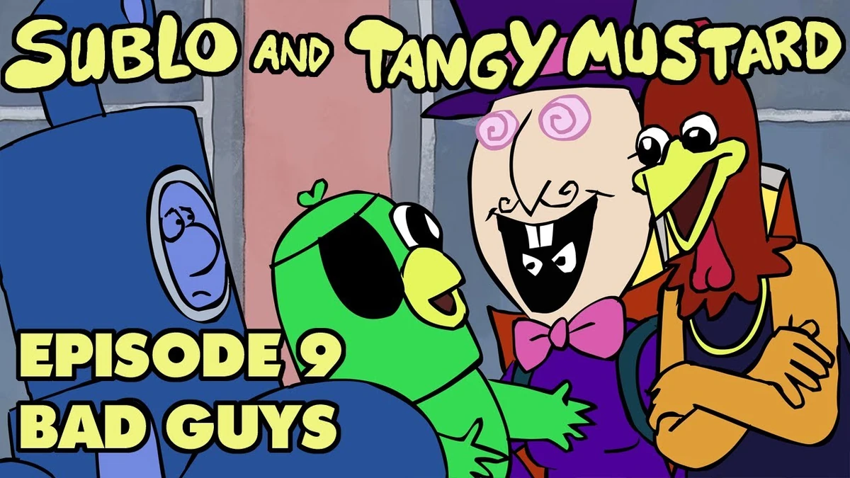 Bad Guys | Sublo and Tangy Mustard Wiki | Fandom