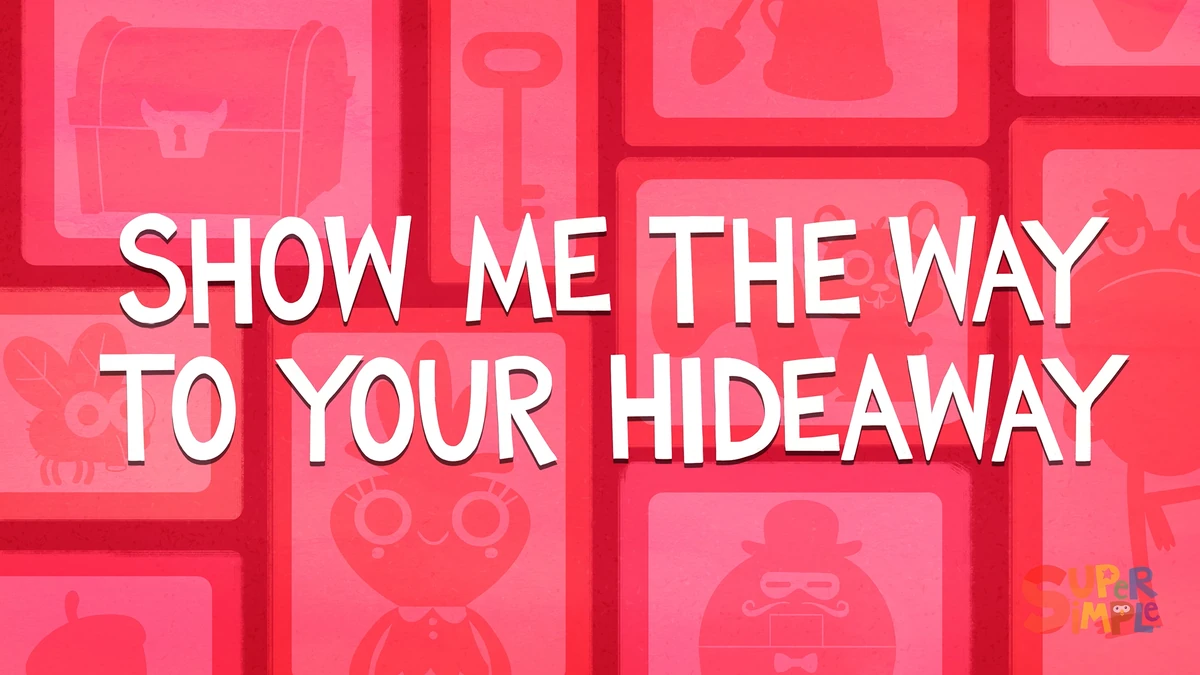 Show Me the Way to Your Hideaway | Super Simple Wiki | Fandom