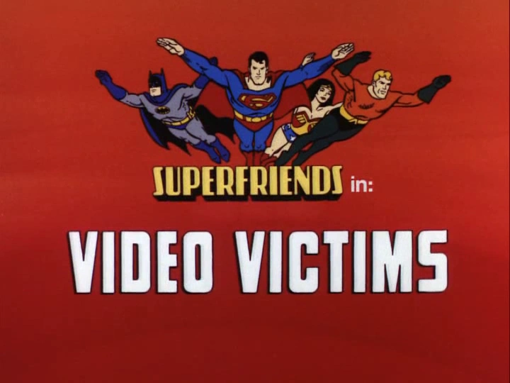 Video Victims | SuperFriends Wiki | Fandom