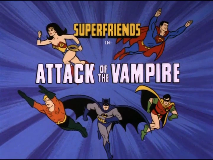 Attack Of The Vampire Superfriends Wiki Fandom