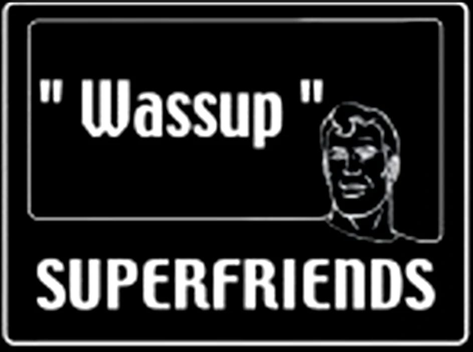 Wassup | SuperFriends Wiki | Fandom