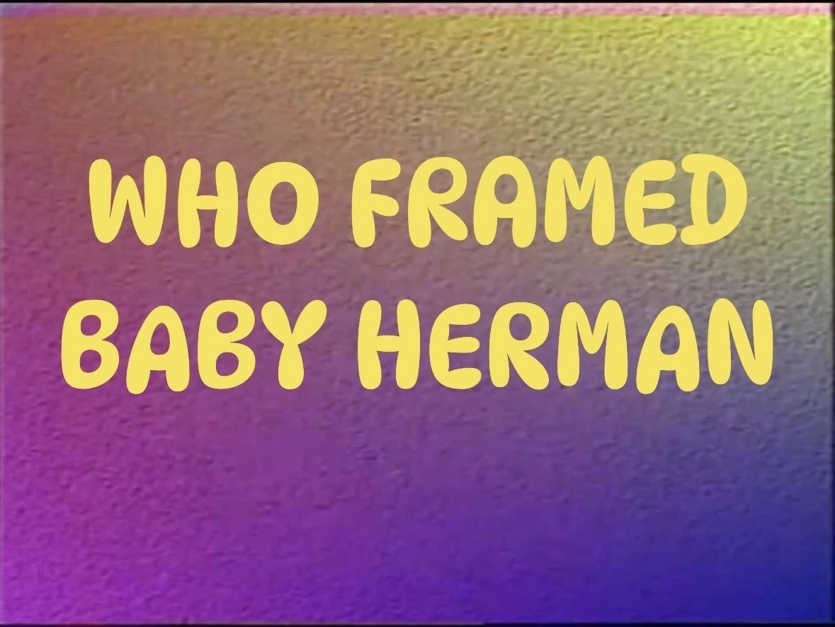 Who Framed Baby Herman credits | SuperLogos Wiki | Fandom
