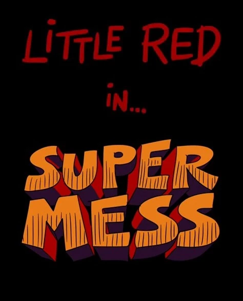 Little Red's Super Mess credits | SuperLogos Wiki | Fandom